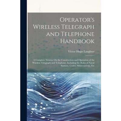 Operator’s Wireless Telegraph and Telephone Handbook－金石堂