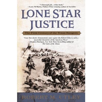 Lone Star Justice: The First Century of Texas Rangers－金石堂