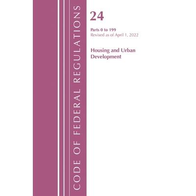 Code of Federal Regulations, Title 24 Housing and Urban Development 0-199, 2022－金石堂