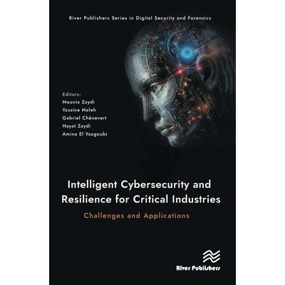 Intelligent Cybersecurity and Resilience for Critical Industries－金石堂