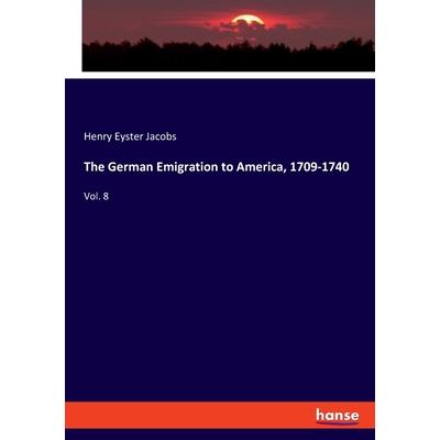 The German Emigration to America, 1709-1740－金石堂