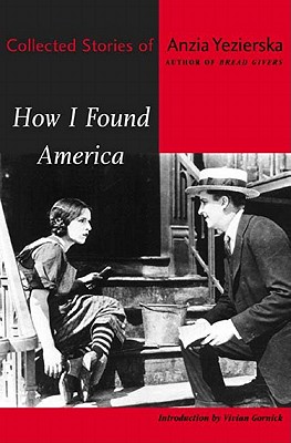 How I Found America: The Collected Stories of Anzia Yezierska－金石堂