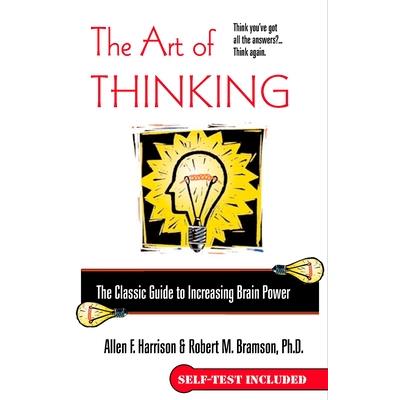 The Art of Thinking: The Classic Guide to Increasing Brain Power (Self ...