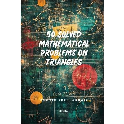 50 Solved Mathematical Problems on Triangles－金石堂