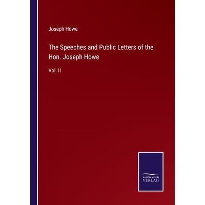 The Speeches and Public Letters of the Hon. Joseph Howe－金石堂