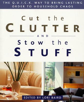 Cut the Clutter and Stow the Stuff: The Q. U. I. C. K. Way to Bring ...