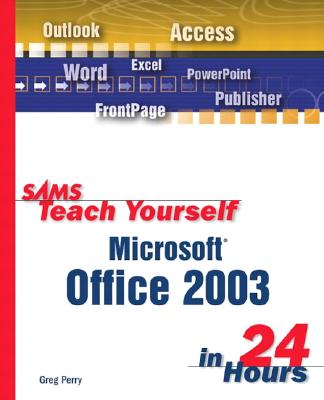 Sams Teach Yourself Microsoft Office 2003 in 24 Hours－金石堂