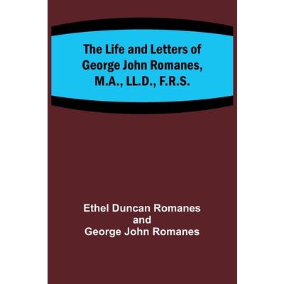 The Life and Letters of George John Romanes, M.A., LL.D., F.R.S.－金石堂