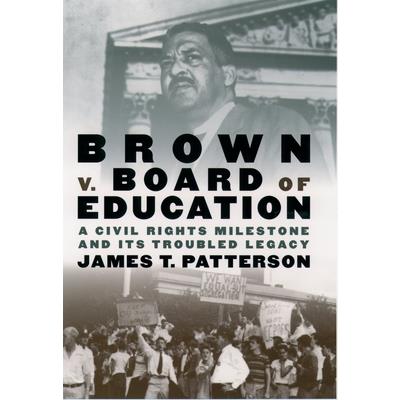 Brown VS. Board of Education: A Civil Rights Milestone and Its Troubled ...
