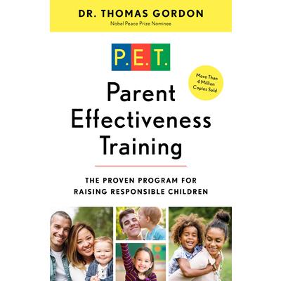 Parent Effectiveness Training: The Proven Program for Raising ...
