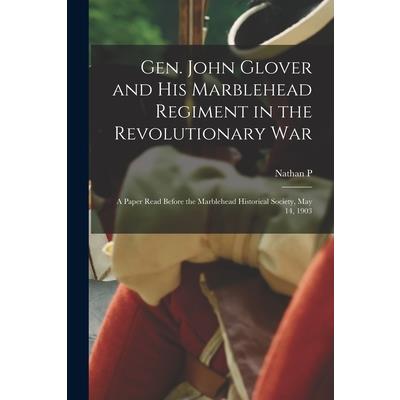Gen. John Glover and his Marblehead Regiment in the Revolutionary War－金石堂