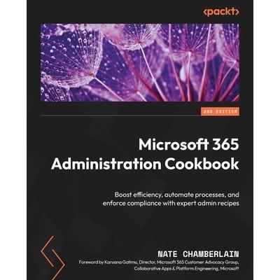 Microsoft 365 Administration Cookbook - Second Edition－金石堂