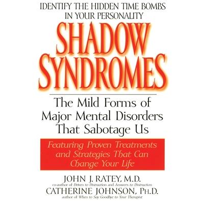Shadow Syndromes: The Mild Forms of Major Mental Disorders That ...